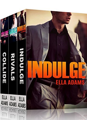 Indulge / Rivals / Collide by Ella Adams | Goodreads