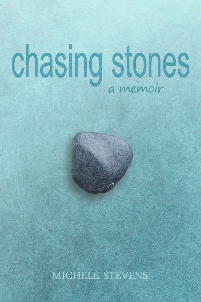 Chasing Stones by Michele Stevens | Goodreads