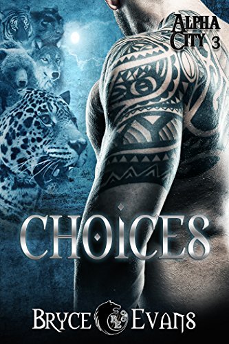 Choices (Alpha City #3) by Bryce Evans | Goodreads