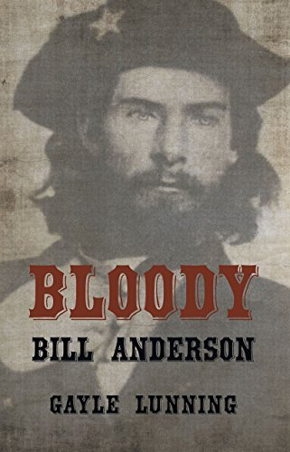 Bloody Bill Anderson by Gayle a Lunning | Goodreads