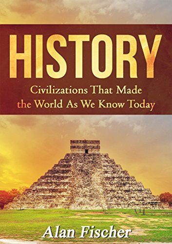 HISTORY: Civilizations That Made the World As We Know Today - 2nd ...