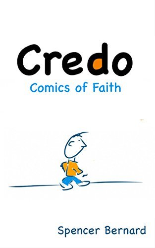 Credo: Comics of Faith by Spencer Bernard | Goodreads