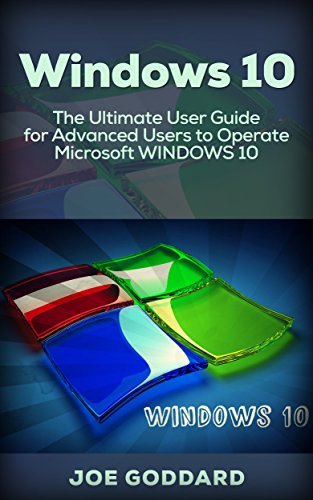 Windows 10: The Ultimate User Guide for Advanced Users to Operate ...