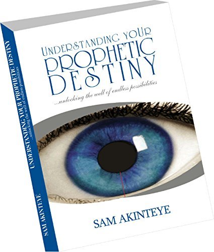 Understanding Your Prophetic Destiny: Unlocking the well of endless ...