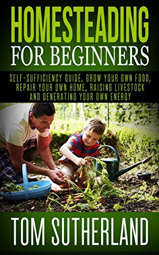 Homesteading for Beginners: Self-sufficiency guide, Grow your own food ...