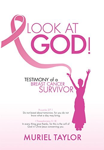LOOK AT GOD!: Testimony of a Breast Cancer Survivor by Muriel Taylor ...