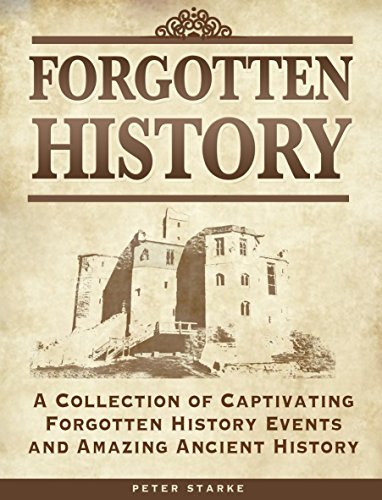 Forgotten History: A Collection Of Captivating Forgotten History Events ...