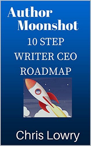 Author Moonshot 10 Step CEO Roadmap: A new writer's guide to building ...