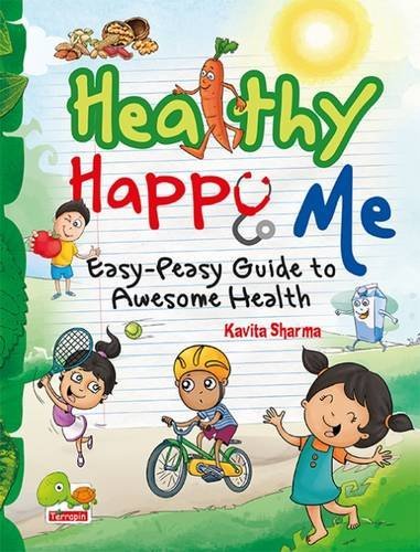 Healthy Happy Me: Easy-Peasy guide to awesome health by Kavita Sharma ...