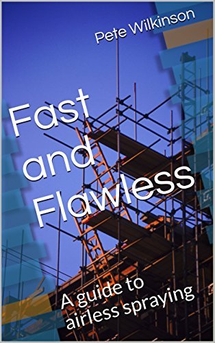 Fast and Flawless: A guide to airless spraying by Pete Wilkinson ...