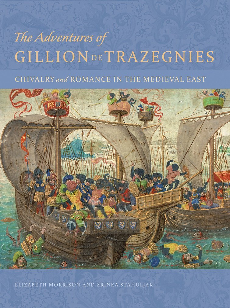 The Adventures of Gillion de Trazegnies: Chivalry and Romance in the ...