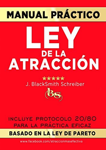 MANUAL PRÁCTICO de la LEY de la ATRACCIÓN (Desarrollo personal y autoayuda): Incluye protocolo ...
