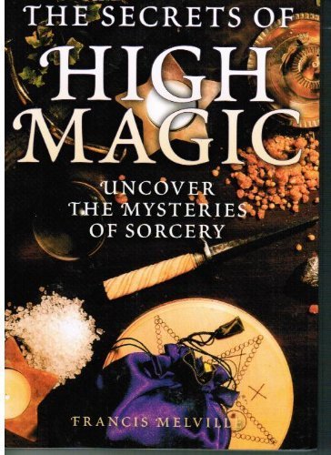 THE SECRETS OF HIGH MAGIC by Francis Melville | Goodreads