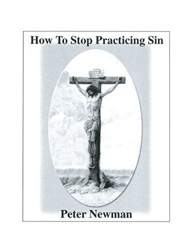 How To Stop Practicing Sin by Peter Newman | Goodreads