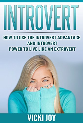INTROVERT: How To Use The Introvert Advantage And Introvert Power To ...