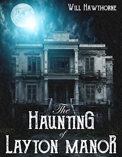 The Haunting of Layton Manor by Will Hawthorne | Goodreads