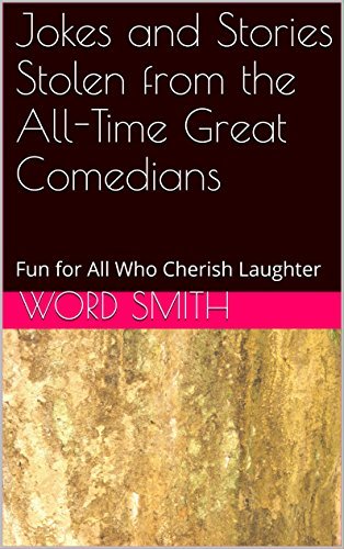 Jokes and Stories Stolen from the All-Time Great Comedians: Fun for All ...