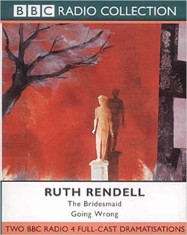 The Bridesmaid / Going Wrong by Ruth Rendell | Goodreads