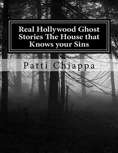 Real Hollywood Ghost Stories The House that Knows your Sins by Patti ...