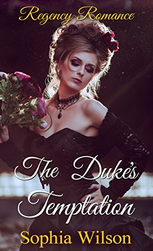 The Duke’s Temptation (Regency Dukes Book 9) by Sophia Wilson | Goodreads