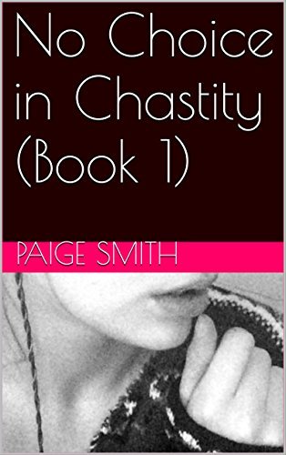 No Choice in Chastity (Book 1) by Paige Smith | Goodreads