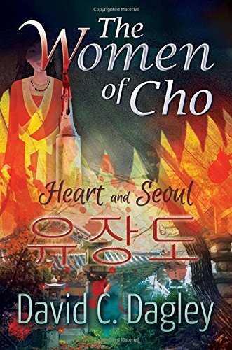 The Women of Cho: Heart and Seoul by David Dagley | Goodreads