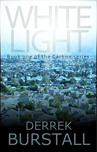 White Light (The Carbon Series Book 1) by Derrek Burstall | Goodreads