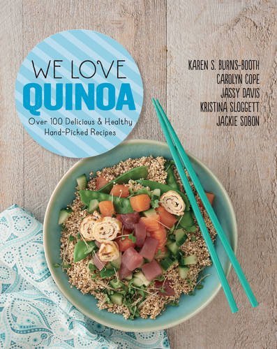 We Love Quinoa: Over 100 Delicious and Healthy Hand-Picked Recipes by ...