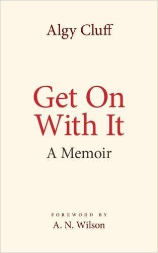 Get On With It by Algy Cluff | Goodreads