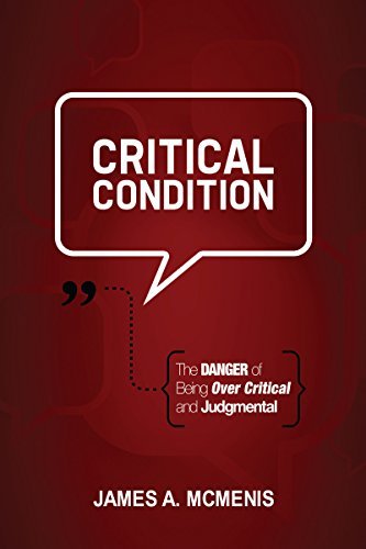CRITICAL CONDITION: THE DANGER OF BEING OVERLY CRITICAL AND JUDGMENTAL ...
