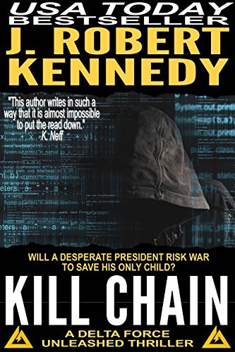 Kill Chain (Delta Force Unleashed #4) by J. Robert Kennedy | Goodreads