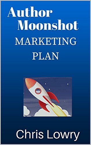 Author Moonshot Marketing Plan: A complete step by step fill in the ...