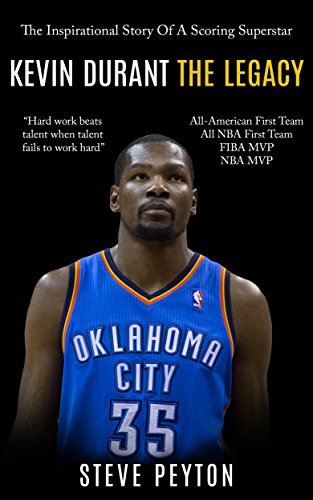 Kevin Durant: The Inspirational Story Of A Scoring Superstar – Kevin ...