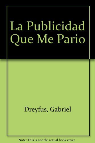 La Publicidad Que Me Pario (Spanish Edition) by Gabriel Dreyfus | Goodreads