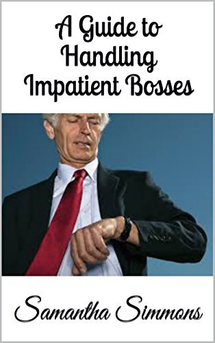A Guide to Handling Impatient Bosses by Samantha Simmons | Goodreads