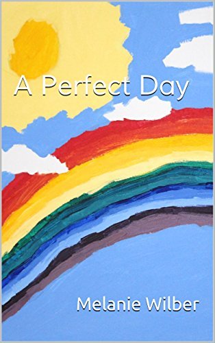 A Perfect Day by Melanie Wilber | Goodreads