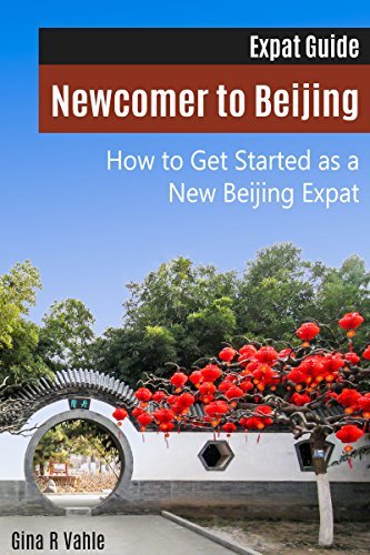 Newcomer to Beijing: How to get started as a new Beijing Expat by R ...