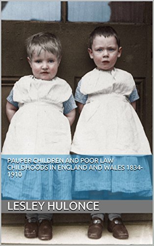 Pauper Children and Poor Law Childhoods in England and Wales 1834-1910 ...