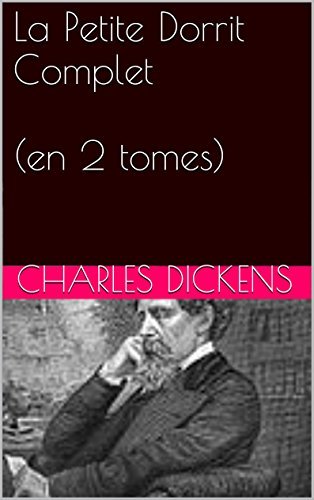 La Petite Dorrit Complet (en 2 tomes) by Charles Dickens | Goodreads