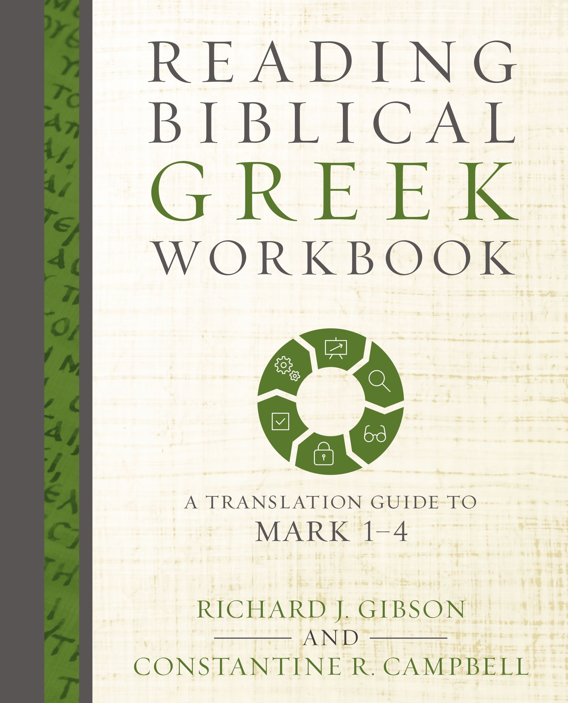 Reading Biblical Greek Workbook: A Translation Guide to Mark 1-4 by ...
