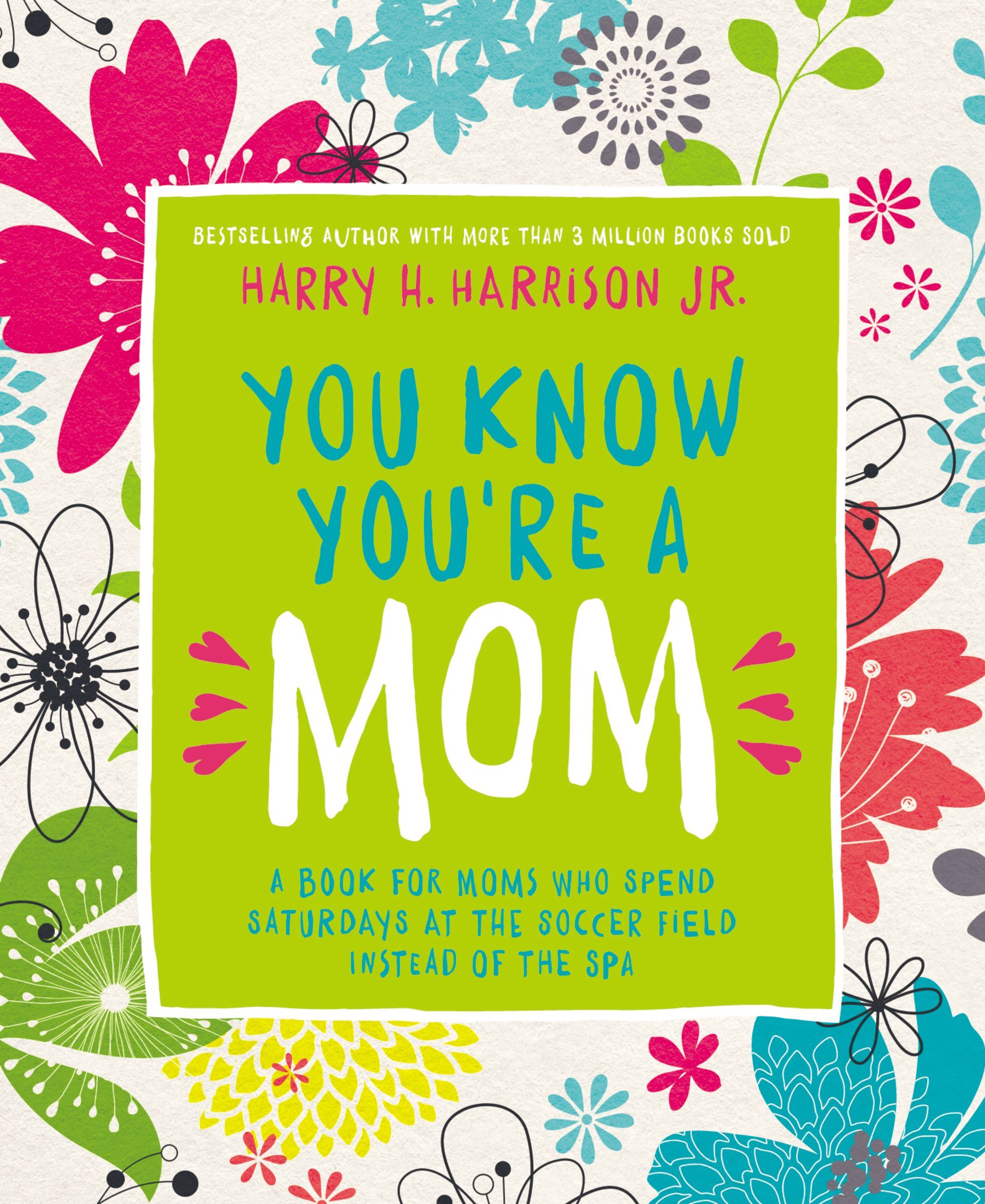 You Know You're a Mom: A Book for Moms Who Spend Saturdays at the ...