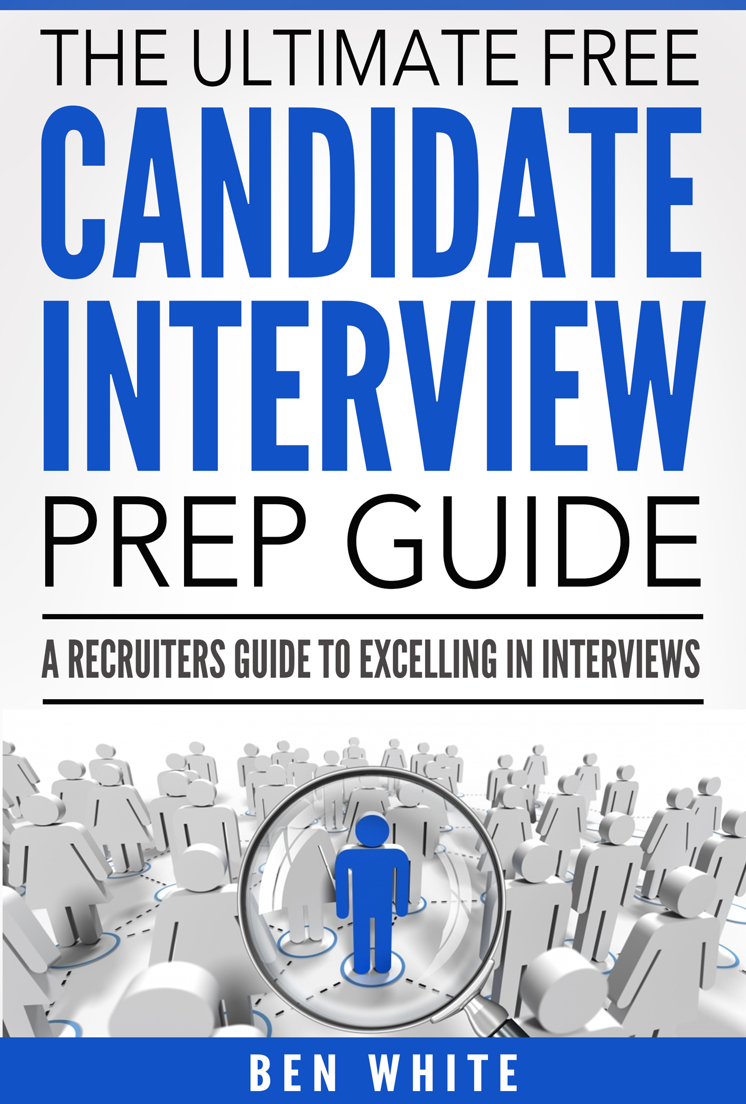 The Ultimate Free Candidate Interview Prep Guide by Ben White | Goodreads