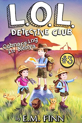 Cubnapping in Kenya (LOL Detective Club Book 3) by E.M. Finn | Goodreads