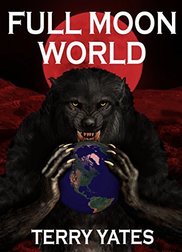 Full Moon World: Volume 3 by Terry Yates | Goodreads