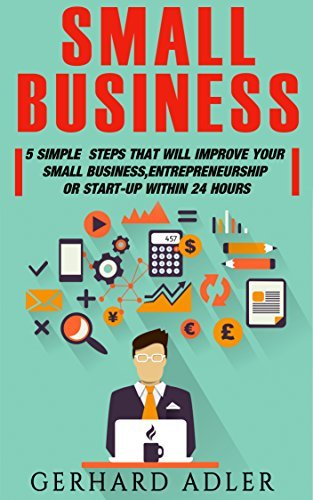 Small Business: 5 Simple Steps that will improve your Small Business ...