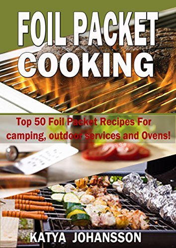 Foil Packet Cooking: Top 50 Foil Packet Recipes For Camping, Outdoor ...