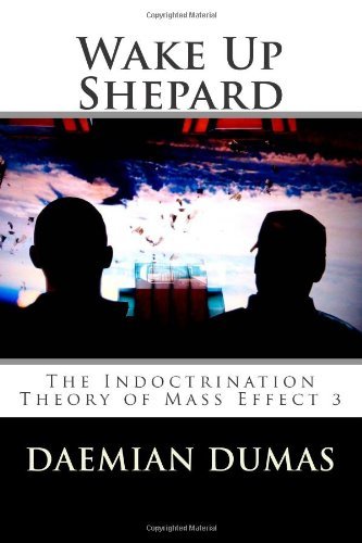 Wake Up Shepard: The Indoctrination Theory of Mass Effect 3 by Daemian ...