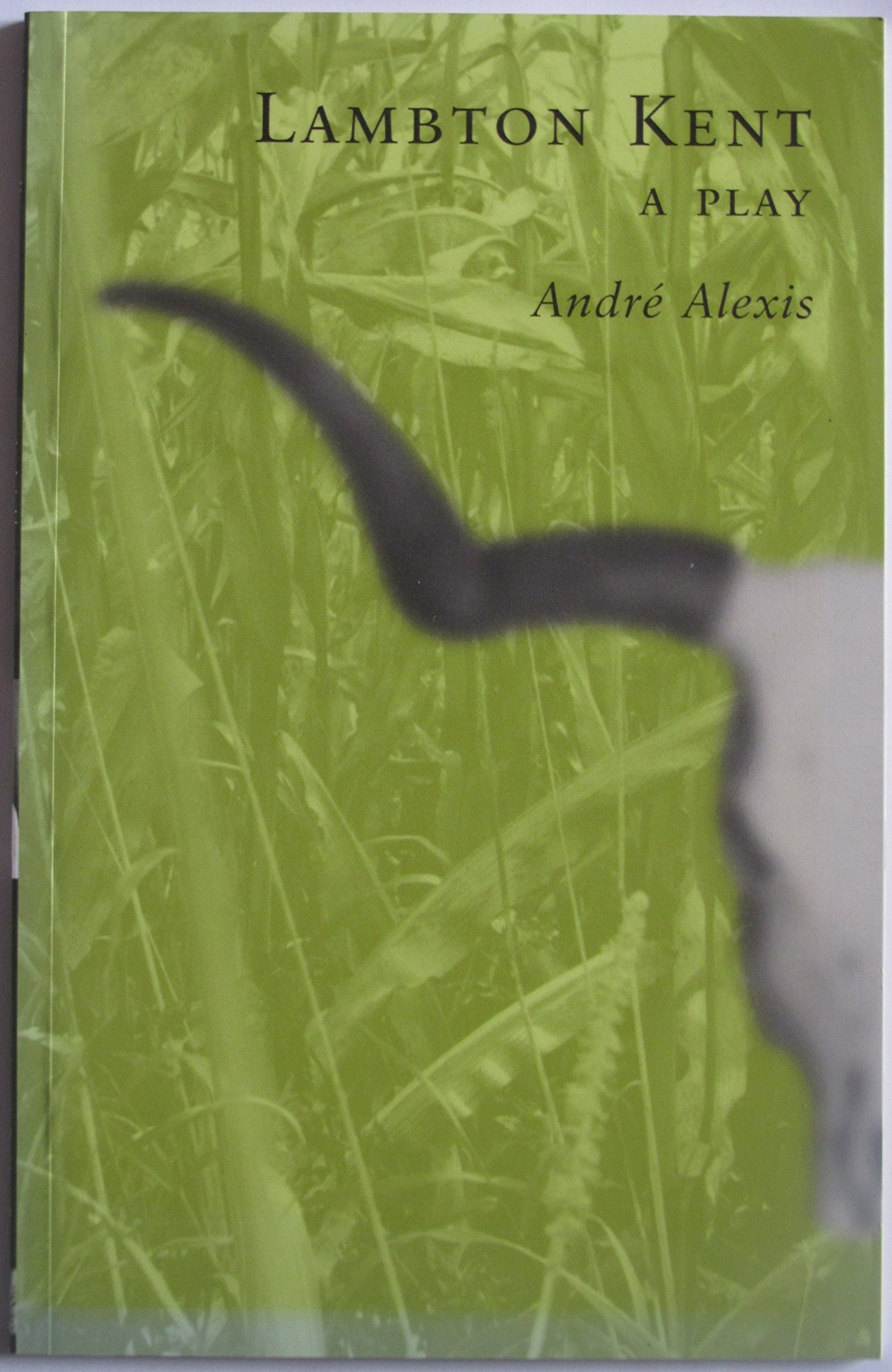 Lambton Kent: A play by André Alexis | Goodreads