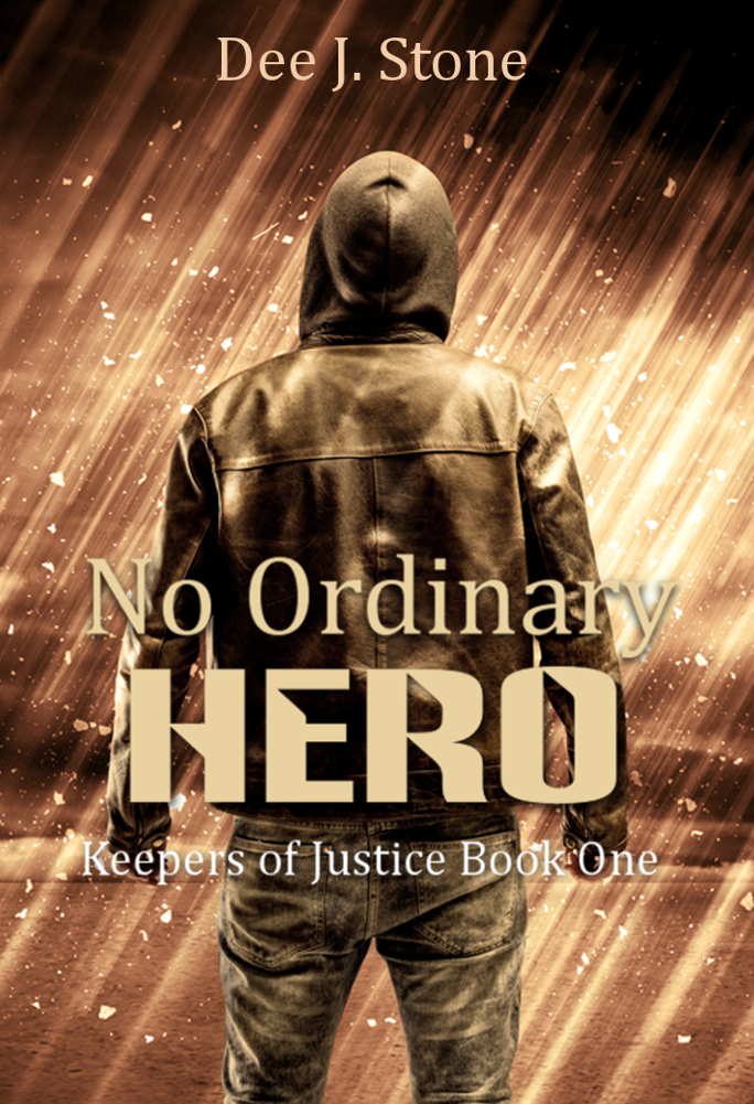 No Ordinary Hero (Keepers of Justice, #1) by Dee J. Stone | Goodreads