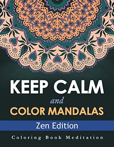 Keep Calm and Color Mandalas - Zen Edition: Coloring Book Meditation by ...